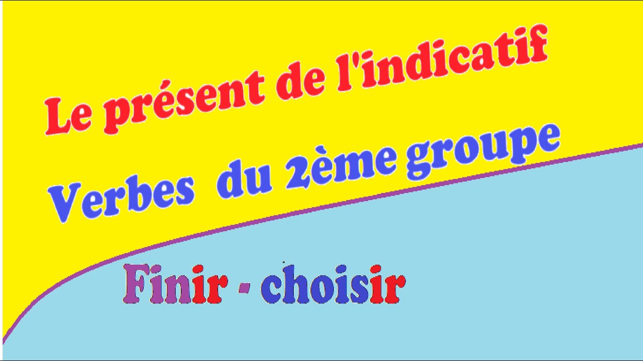 Le présent de l'indicatif/ Verbes du 2ème groupe/ Conjugaison - YouTube