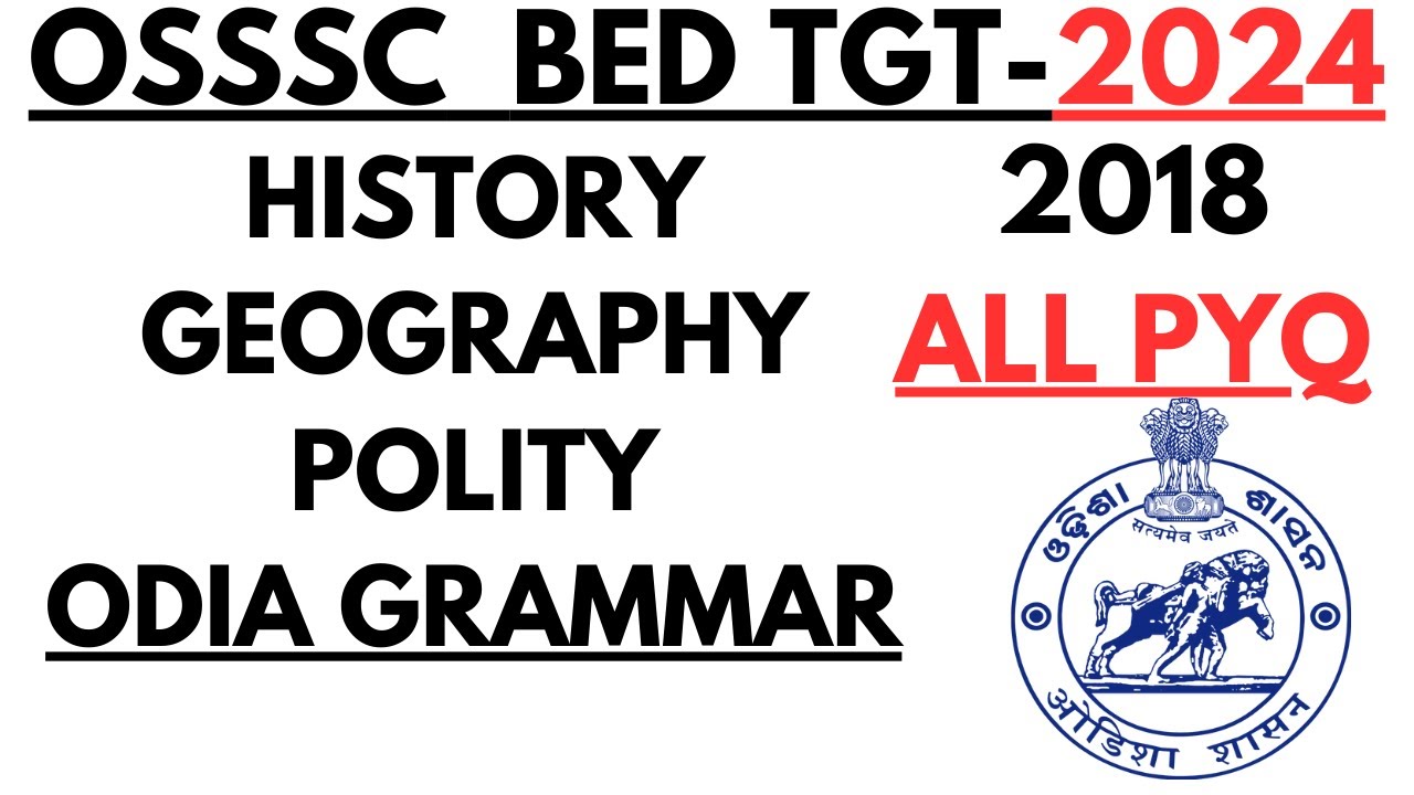 BED OSSSC SSB TGT 2024 I 2018 ALL PYQ I HISTORY I GEOGRAPHY I POLITY I ...