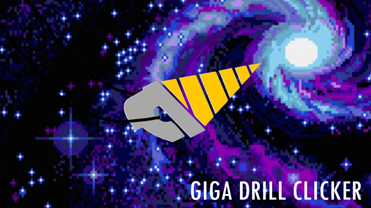Giga Drill Clicker - MY DRILL WILL PIERCE THE HEAVENS - YouTube