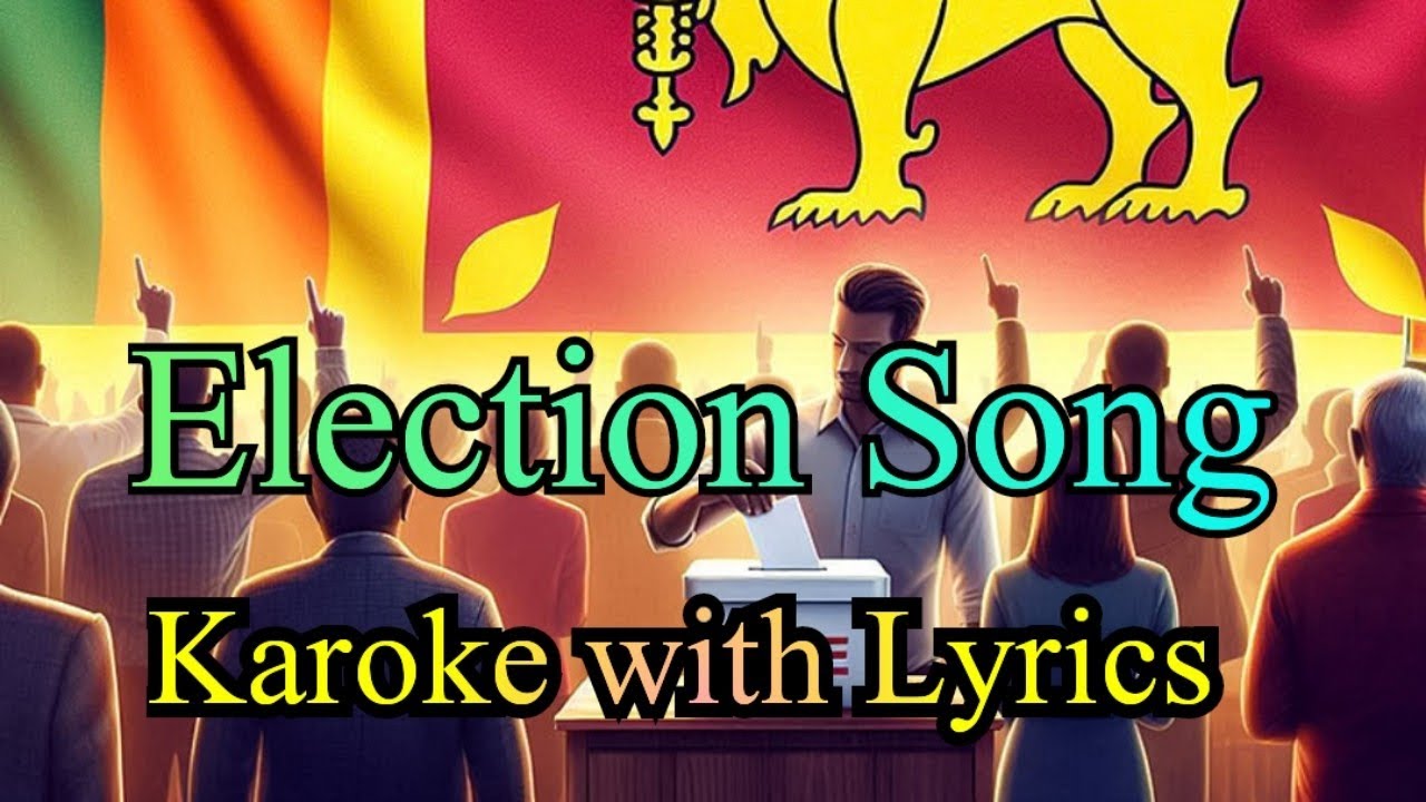 Election Song Karoke with Lyrics | Saranga Alwis ft Lasitha Fonseka ...