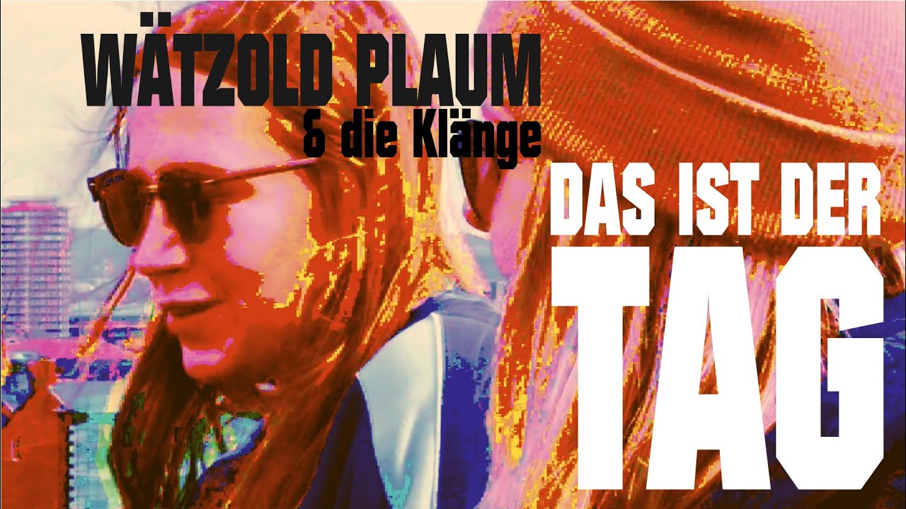 Das ist der Tag | Wätzold Plaum & die Klänge | Musik - YouTube