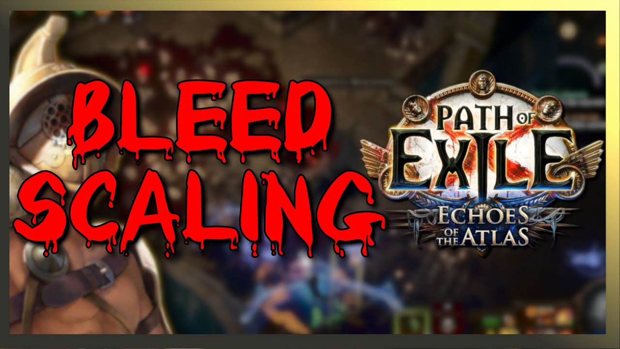 BLEED Damage SCALING - BLEED MECHANICS GUIDE - Path of Exile (PoE 3.13 ...