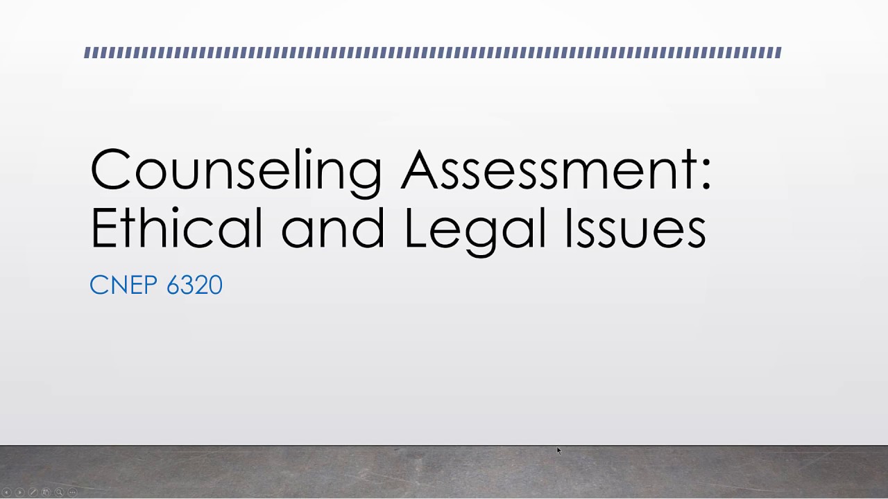 Ethical and Legal Issues in Counseling Assessment - YouTube