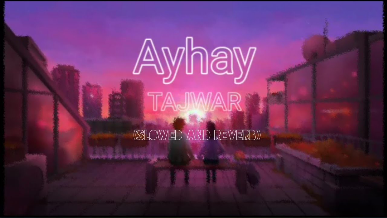 Ayhay new bangla song 2022 Tajwar (Slowed+ Reverb) | X No Love💘💔 - YouTube