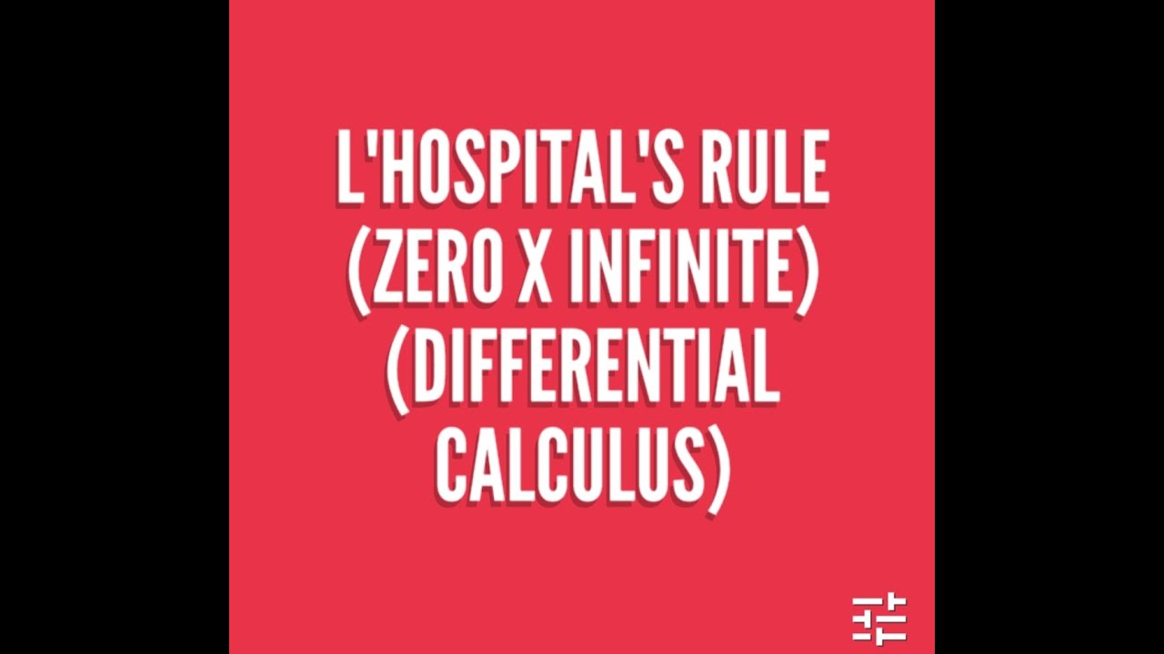 L'Hospital's rule - part 4 - (zero X infinity ) form - differential ...