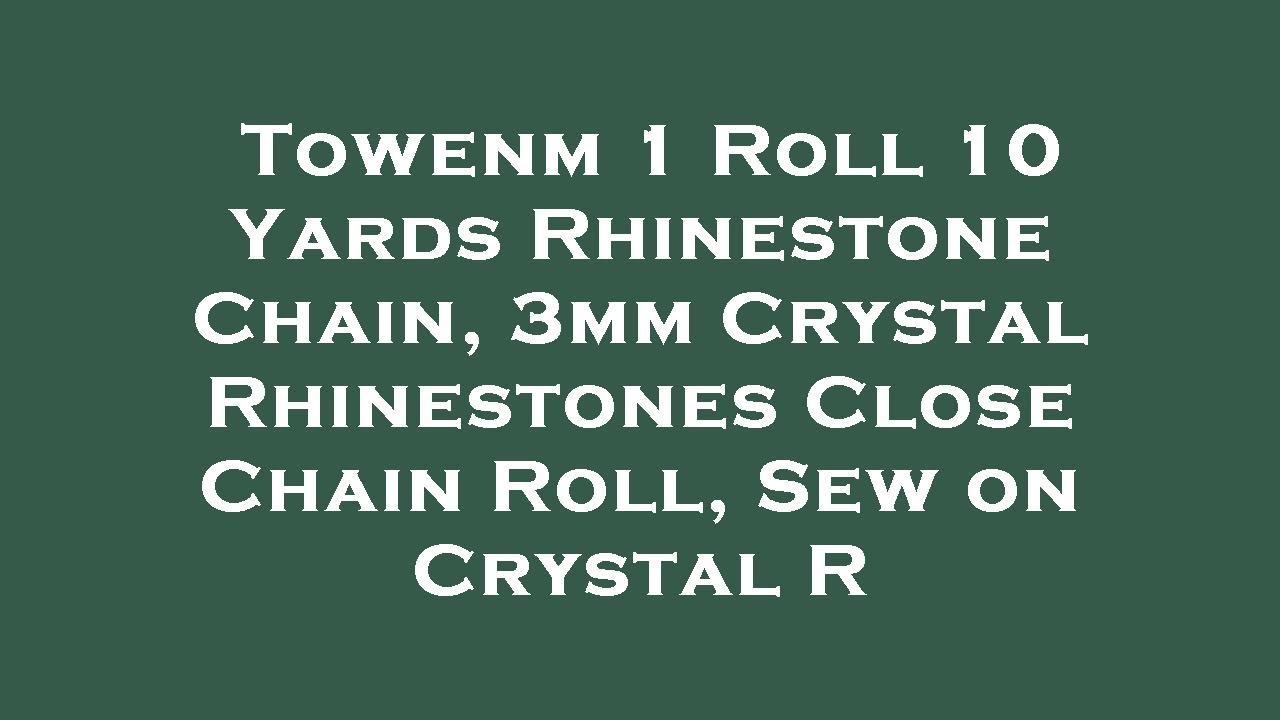Towenm 1 Roll 10 Yards Rhinestone Chain, 3mm Crystal Rhinestones Close ...