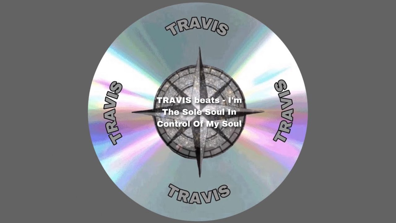 TRAVIS TRAVEL label + I’m The Sole Soul In Control Of My Soul (AutoTune ...