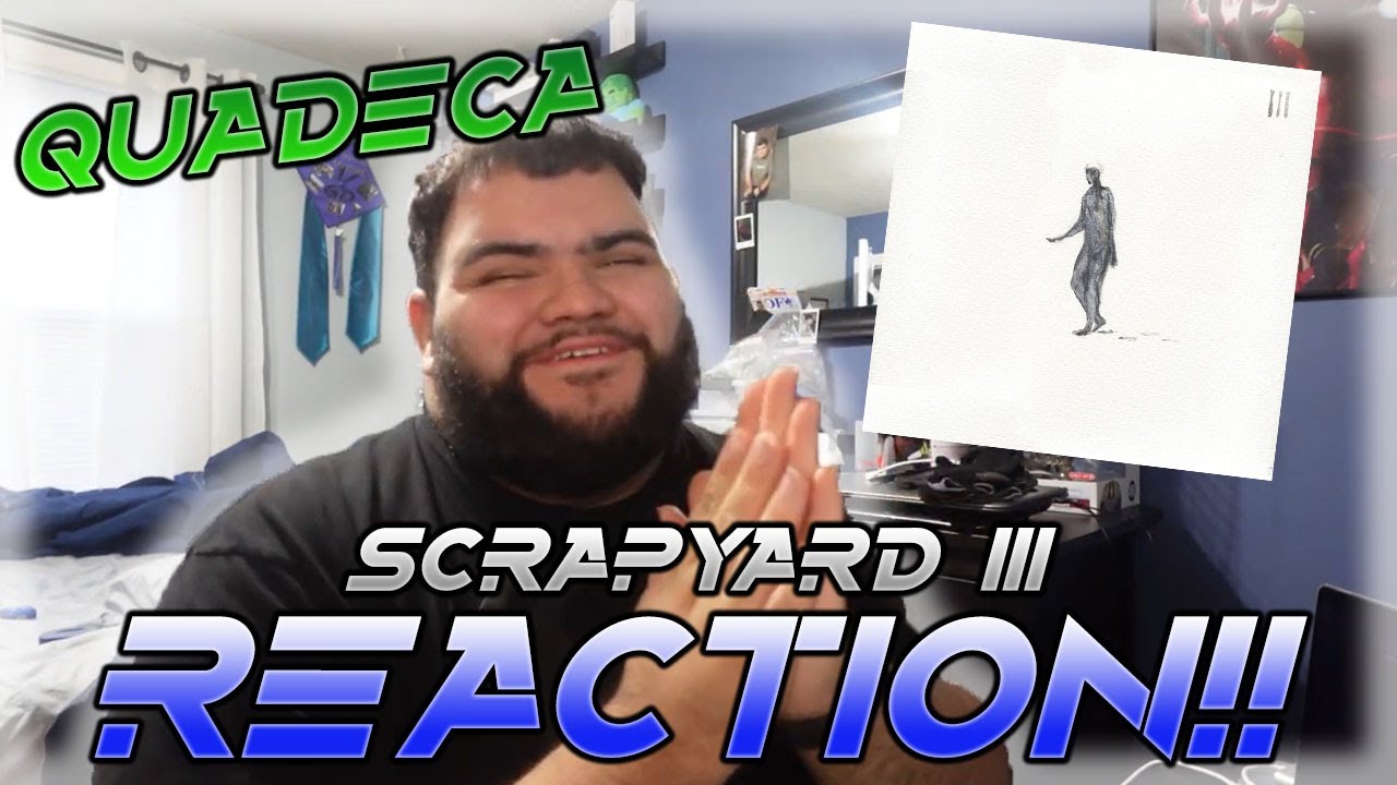 THE BEST ONE YET!! | Quadeca - Scrapyard III REACTION!! - YouTube