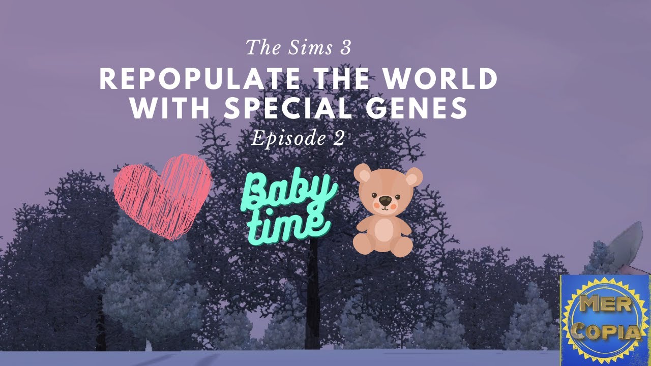 The Sims 3: Repopulate The World With Special Genes | Trying for baby ...