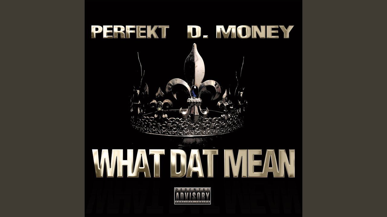 What Dat Mean (feat. D. Money) - YouTube