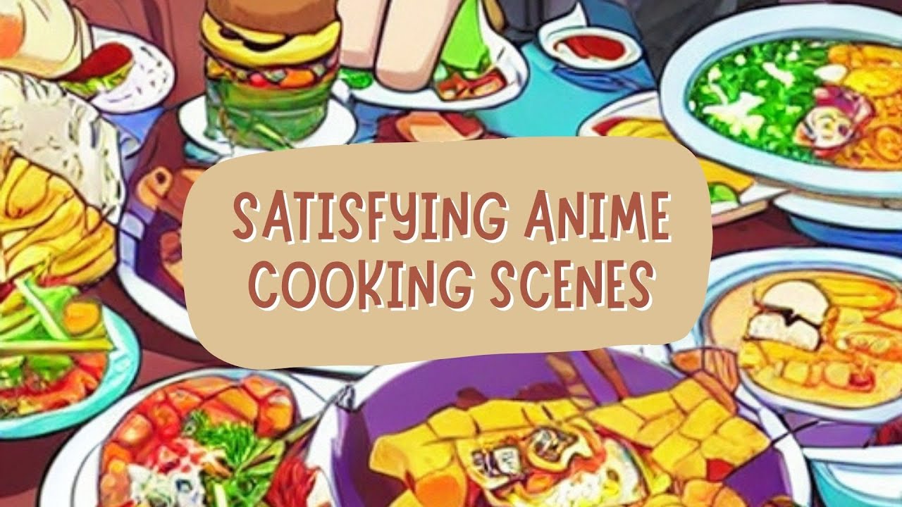 Satisfying Anime Cooking Scenes - YouTube