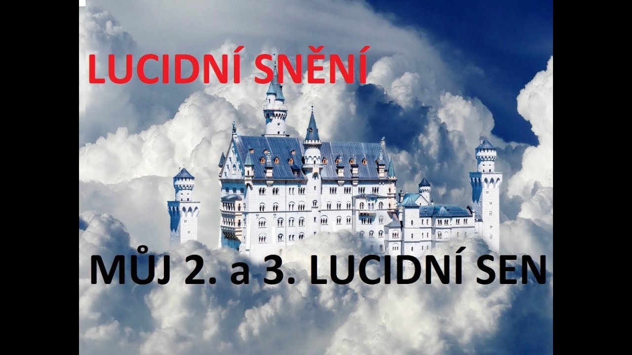 Lucidní snění, můj 2. a 3. lucidní sen, techniky lucidního snění - YouTube