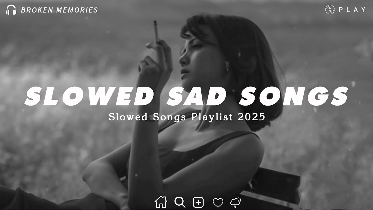 Slowed Sad Songs Playlist 2026 For Broken Hearts | Sad Song That Make ...