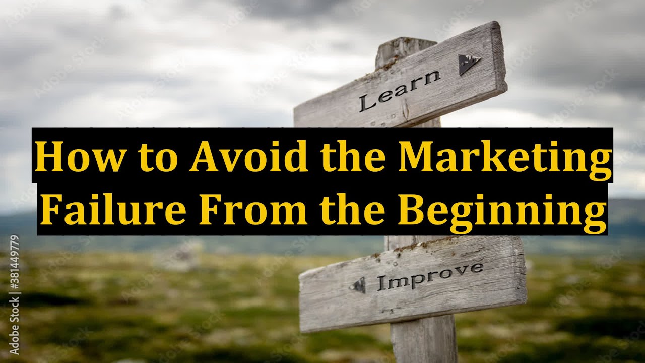 How to Avoid the Marketing Failure From the Beginning - YouTube