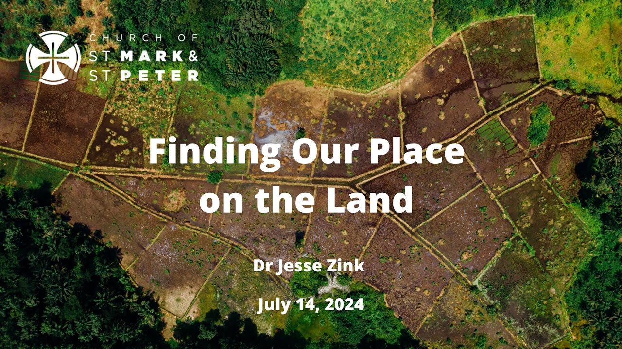 Finding Our Place on the Land – Dr Jesse Zink 14 July 2024 - YouTube