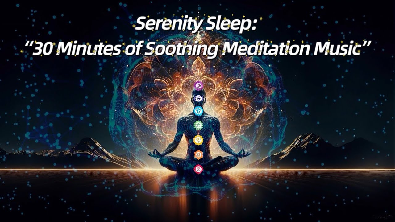 Serenity Sleep: “30 Minutes of Soothing Meditation music” - YouTube