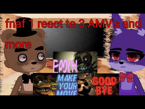 || FNAF 1 REACT TO MAKE YOUR MOVE, GOODBYE AND EPOCH + 7 MEMES || REQUESTED ||