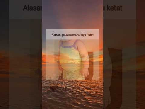 Alasan ku gk suka pakai baju ketat..