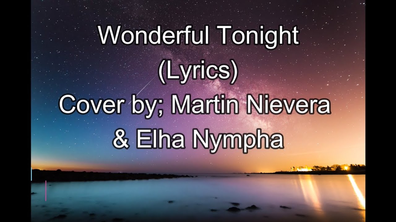 Wonderful Tonight ~ Martin Nievera & Elha Nympha Cover(Lyrics) - YouTube