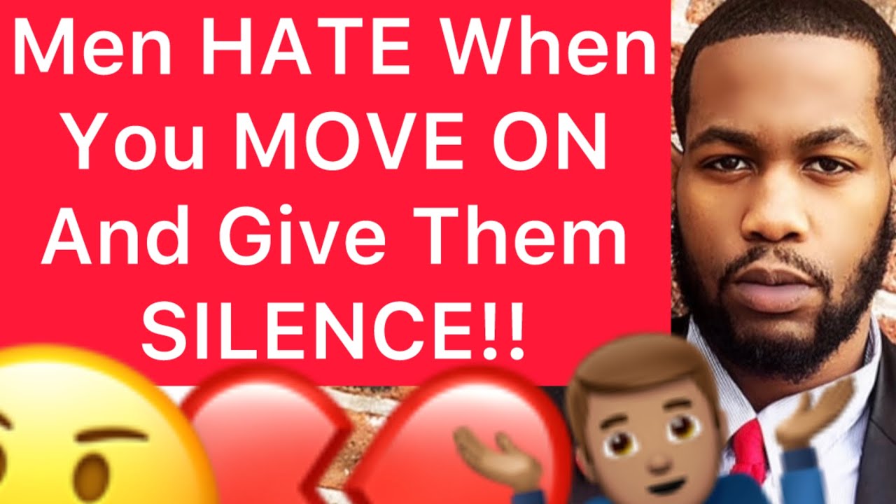 Men HATE When You MOVE ON And Give Them SILENCE!! (Now He Wants You ...