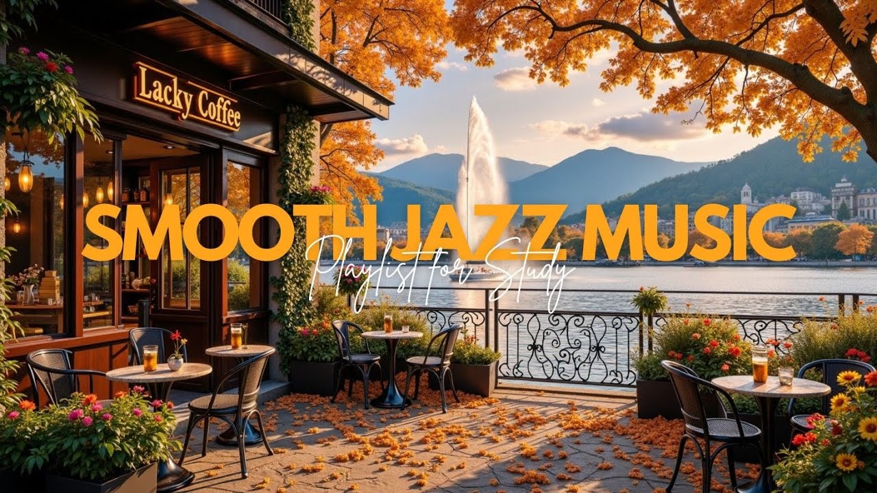 Cozy Autumn Jazz Cafe Ambiance ~ Relaxing Smooth Jazz Music Playlist ...