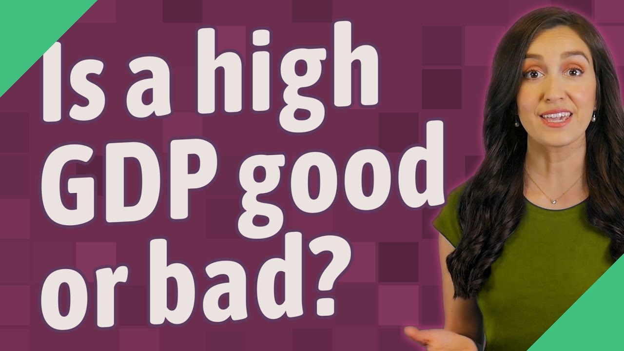 Is a high GDP good or bad? - YouTube
