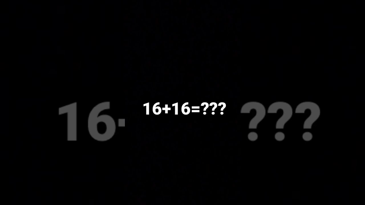 What Is 16 Plus 16 YouTube What Is 16 Plus 16 YouTube