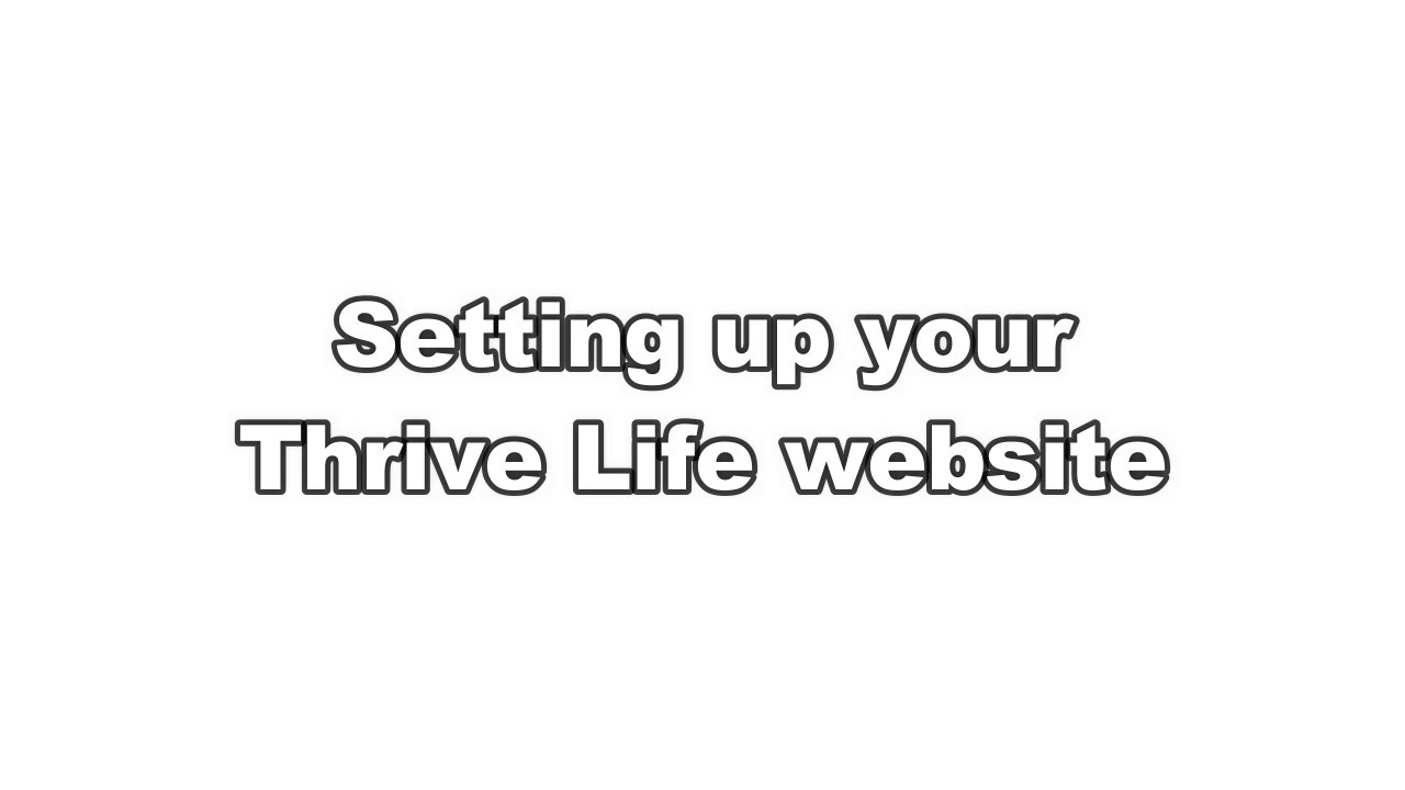 How to set up your Thrive Life website for business success. - YouTube