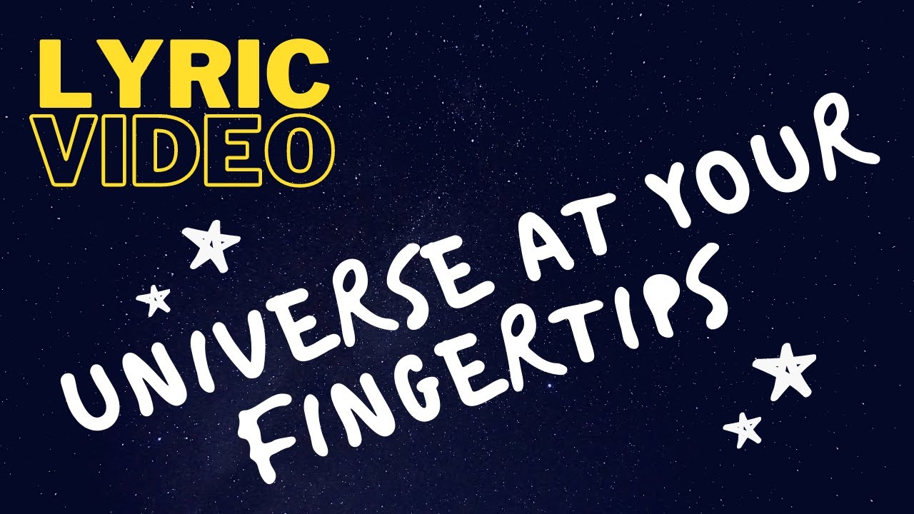 Universe at Your Fingertips (Lyric Video) - YouTube