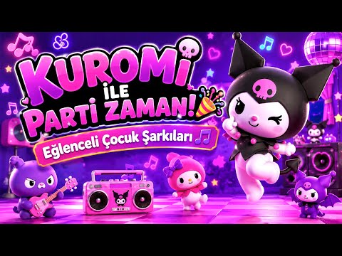KUROMI İLE PARTİ ZAMANI! | Eğlenceli Çocuk Şarkıları 🎵
