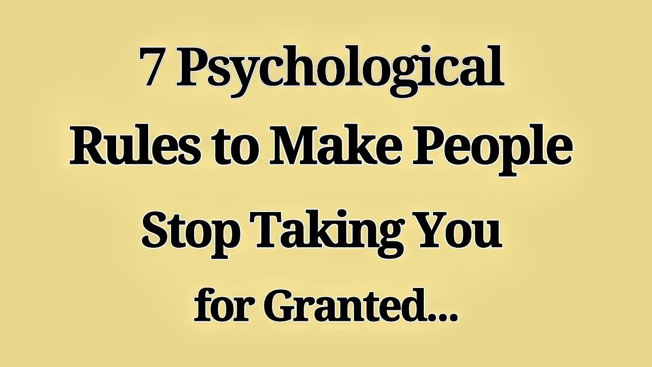 7 Psychological Rules to Make People Stop Taking You for Granted 😳🧠 ...