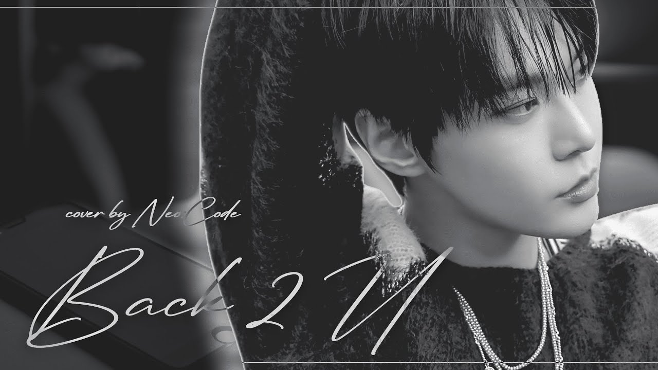 NCT 127 (엔시티 일이칠) - Back 2 U | NCT 127 커버 보컬 팀 NEO:CODE - YouTube