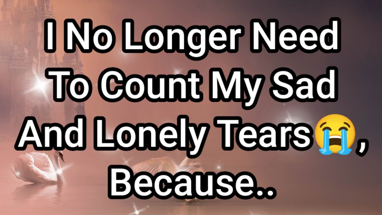 Love Messages ️ // I no longer need to count my sad and lonely tears😭 ...