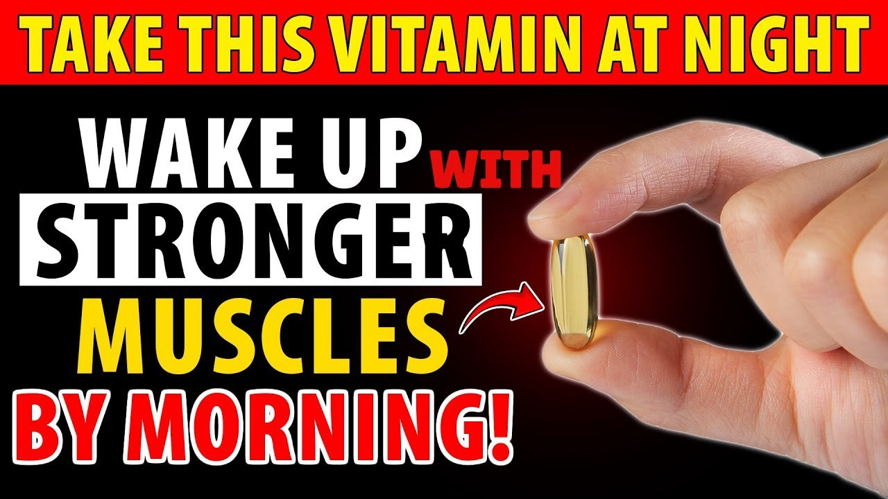 Take THESE 4 vitamins at night to rebuild muscle — but avoid 2 that ...