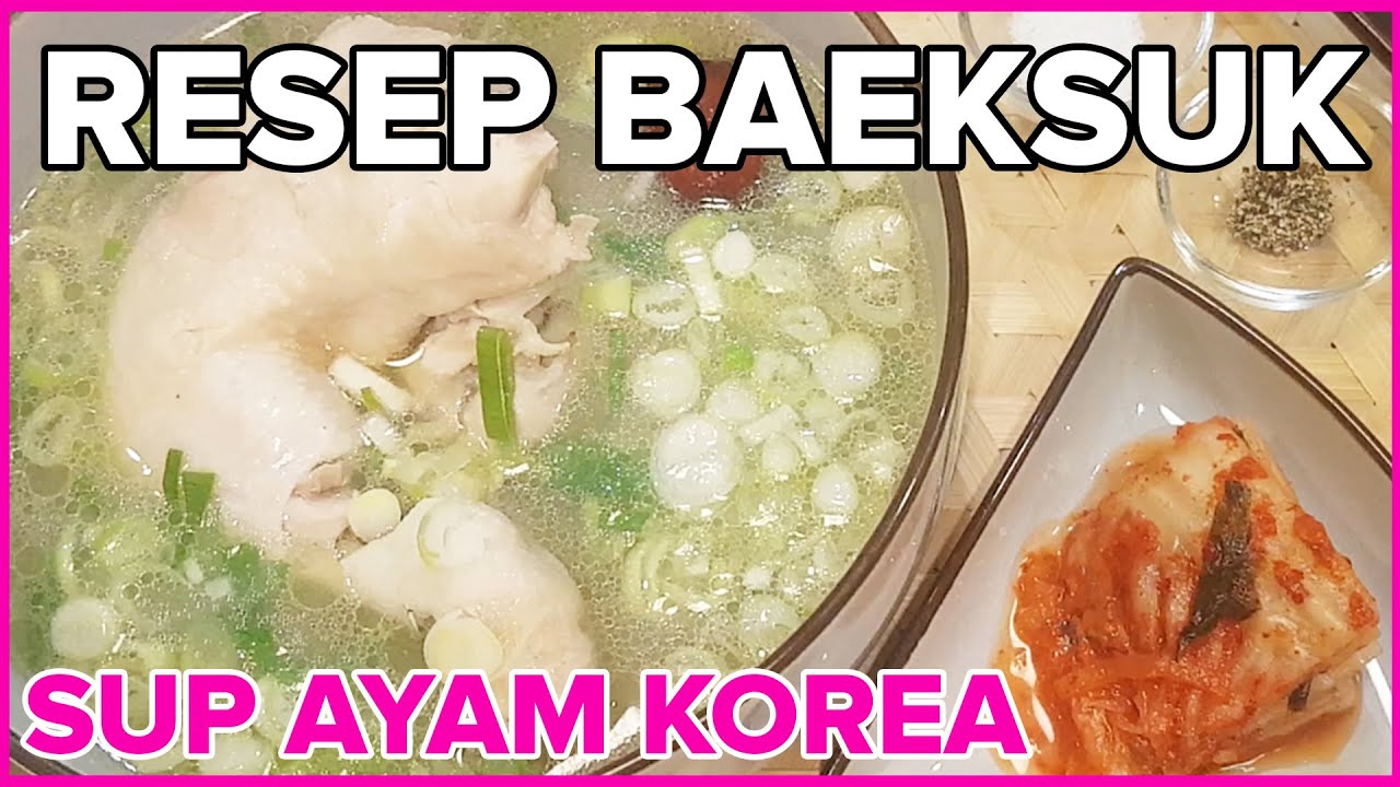 Resep Baeksuk Soup Ayam Khas Korea I Gampang dan Harus Coba! - YouTube