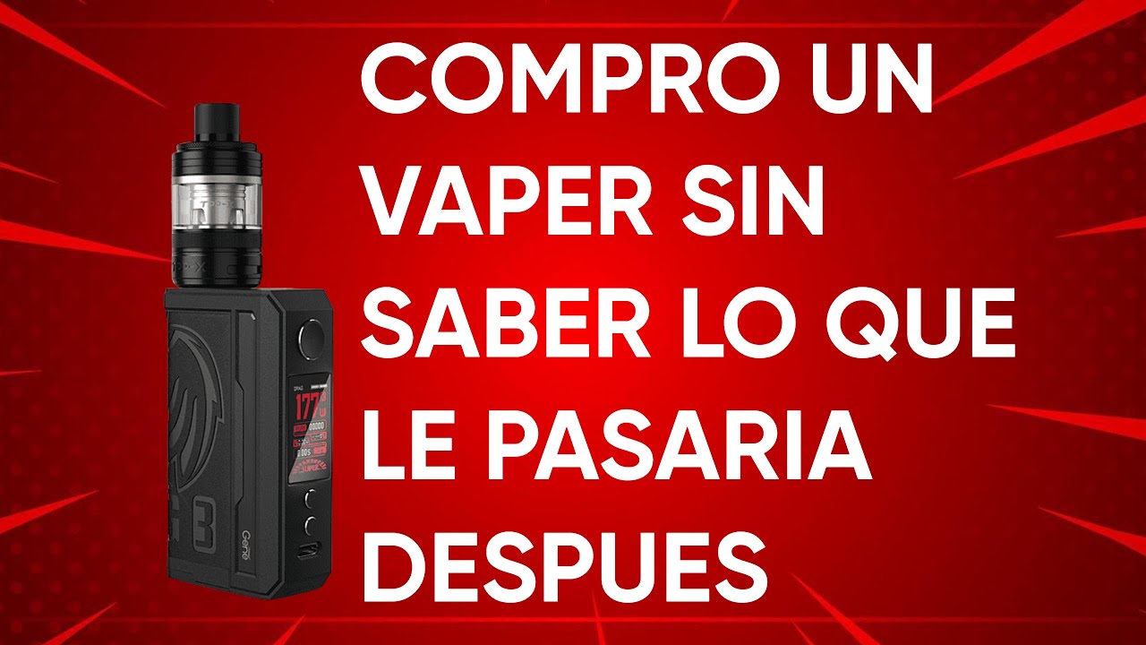 compro un vaper sin saber lo que pasaria despues - YouTube