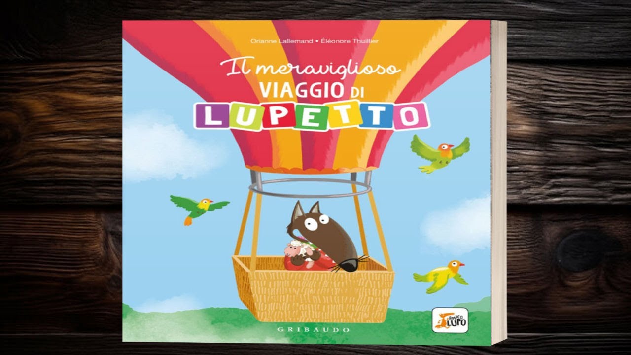 Il meraviglioso viaggio di Lupetto - Edizione Gribaudo Amico Lupo - Le ...