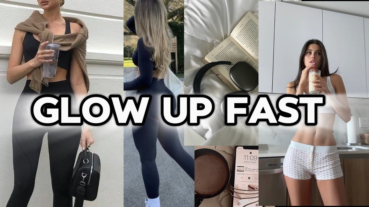 HOW TO GLOW UP FAST AS A GIRL - YouTube