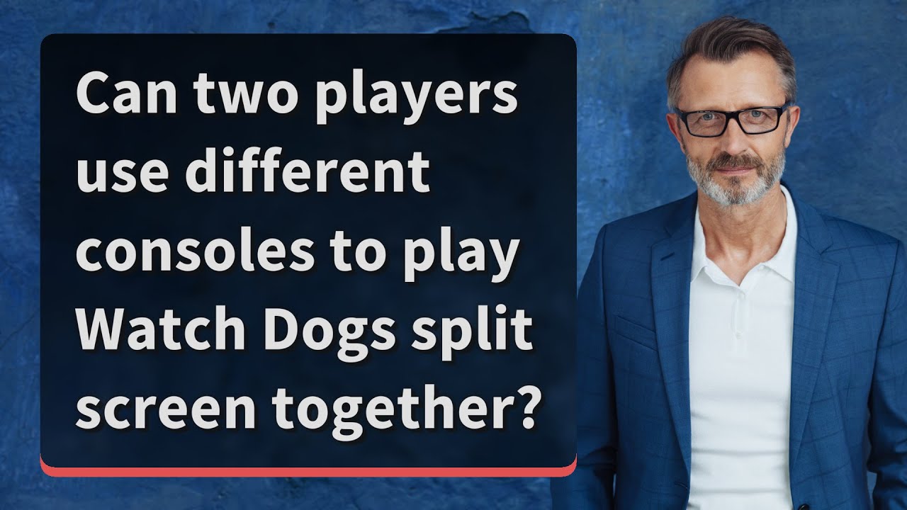 Can two players use different consoles to play Watch Dogs split screen ...