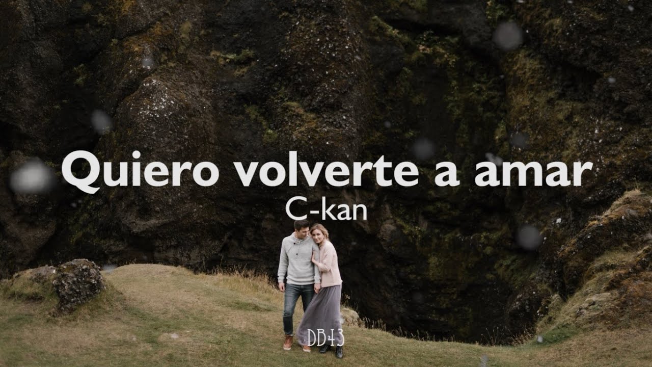 Quiero volverte a amar - C-kan // Letra - YouTube