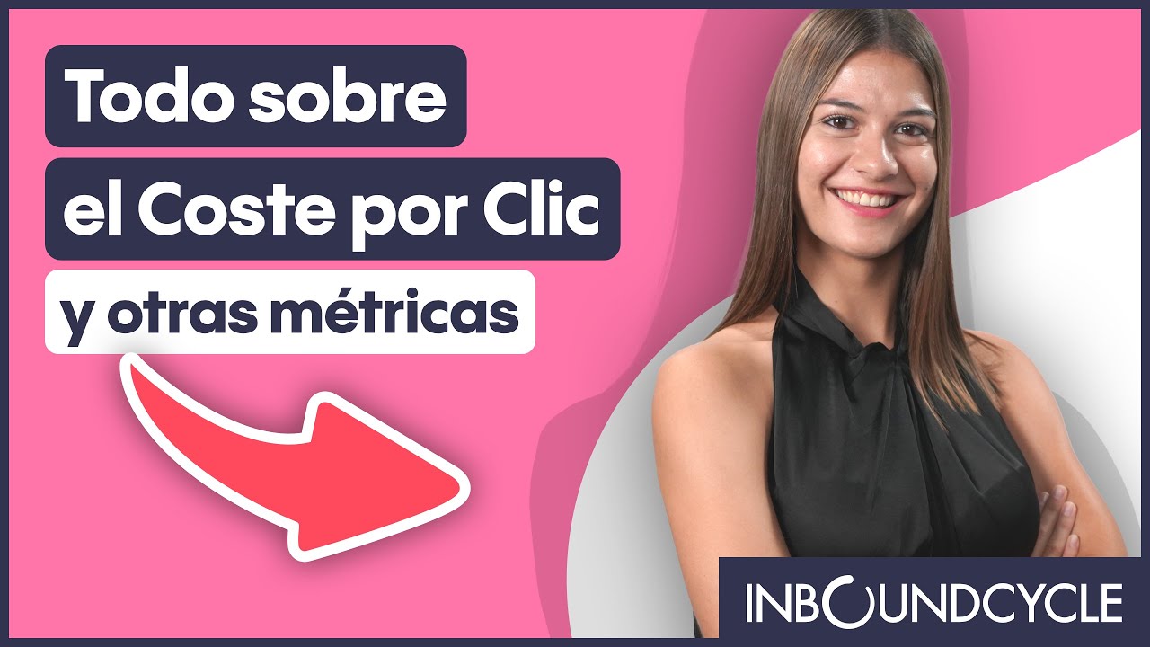 Todo sobre el Coste por Clic (CPC) y otras métricas - YouTube