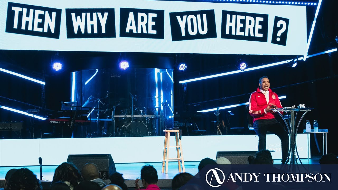 Then Why Are You Here? || Pastor Andy Thompson - YouTube