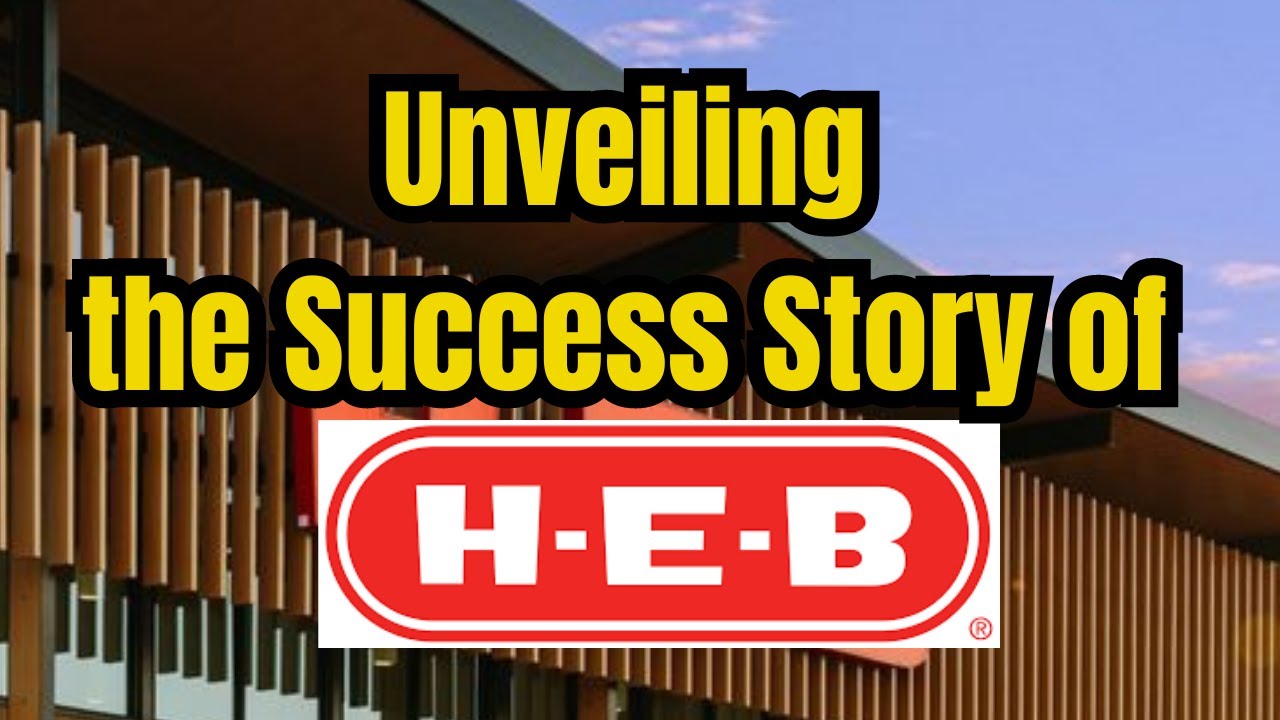 Unveiling the Success Story of HEB - YouTube