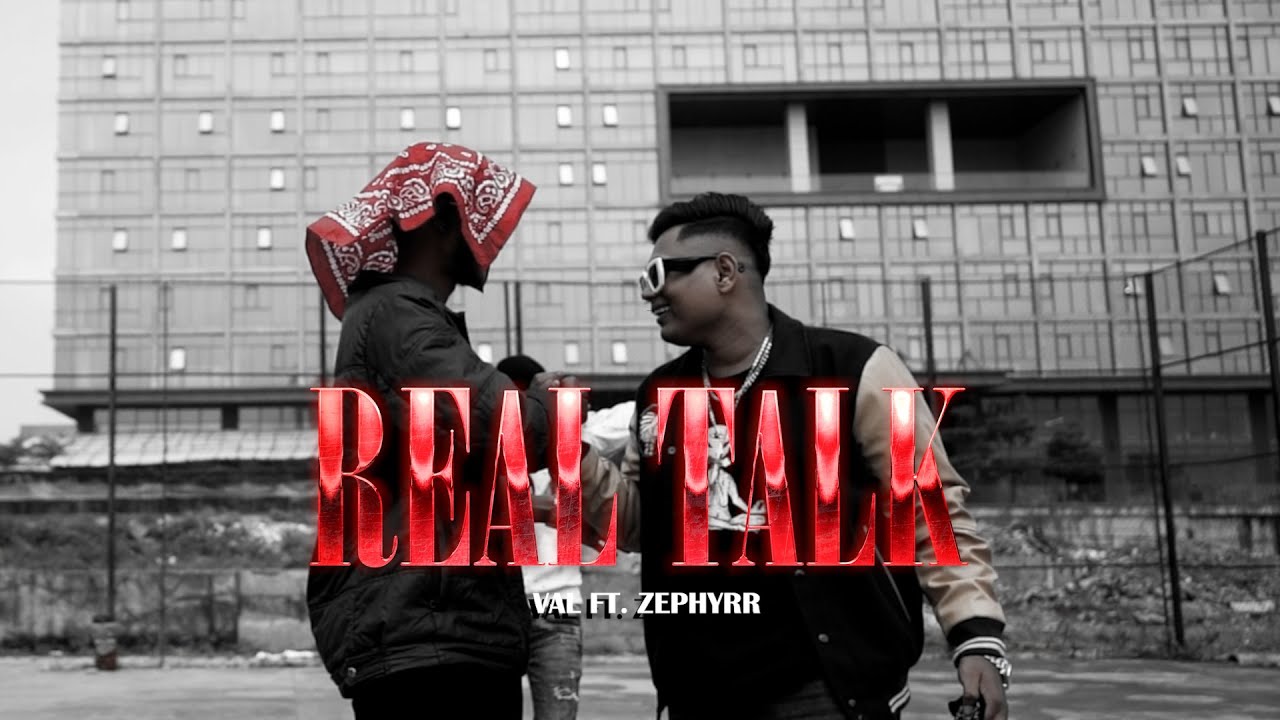 REAL TALK OFFICIAL MUSIC VIDEO || VAL FT ZEPHYRR - YouTube