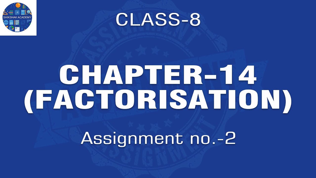 Class - 8 (Factorisation) || Chapter - 14 #Assignment No. 2 - YouTube
