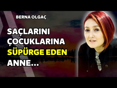 Saçlarını Çocuklarına Süpürge Eden Anne... I Berna Olgaç Anlamlı Sözleri - En Güzel Sözler