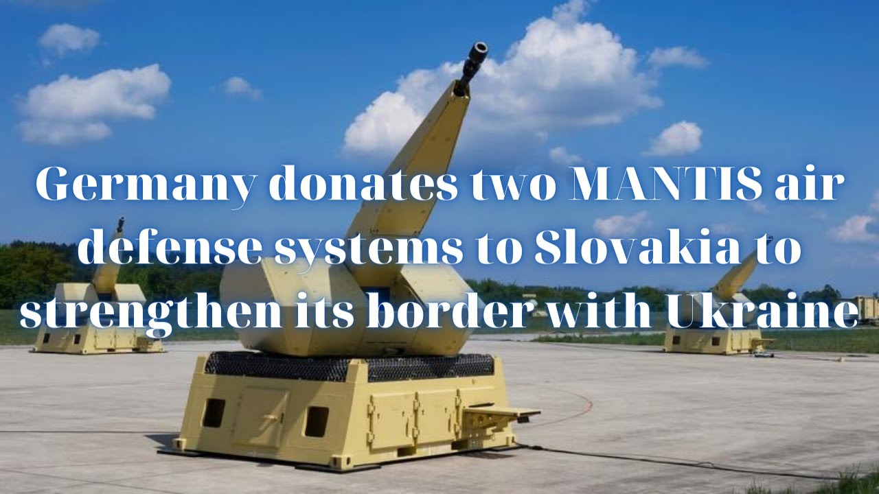 Germany donates two MANTIS air defense systems to Slovakia to ...