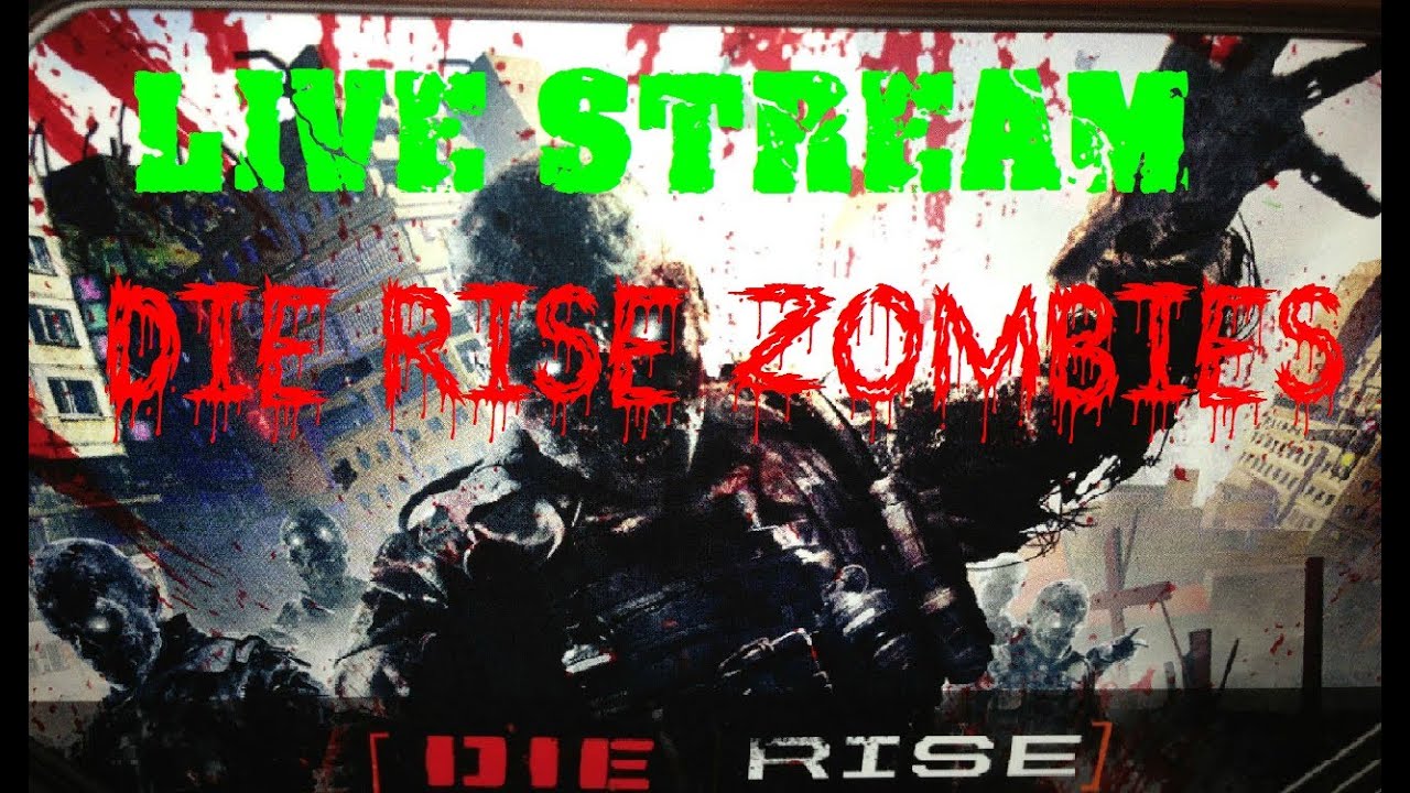 Die Rise Live stream Zombies Tuesday Week 18 - YouTube