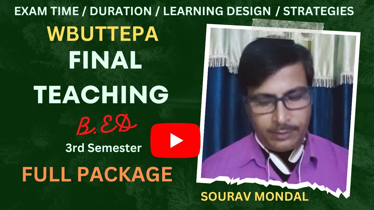 B.ED FINAL TEACHING UPDATES || WBUTTEPA B.ED 3rd SEM FINAL TEACHING ...