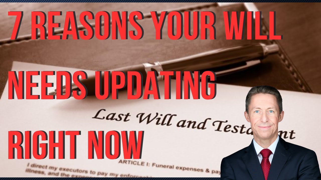 The Top 7 Reasons You May Need to Update Your Will | Chuck Roulet ...